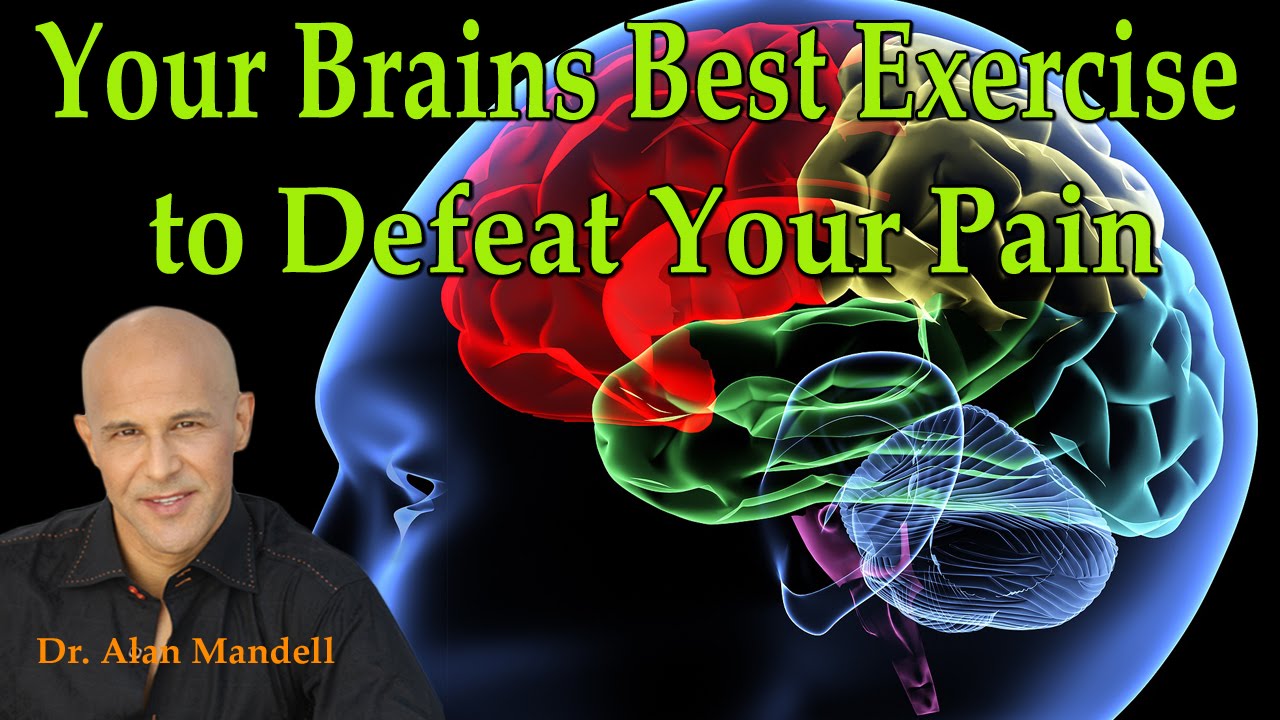 Your Brains Best Exercise To Defeat Your Pain Dr Mandell Youtube