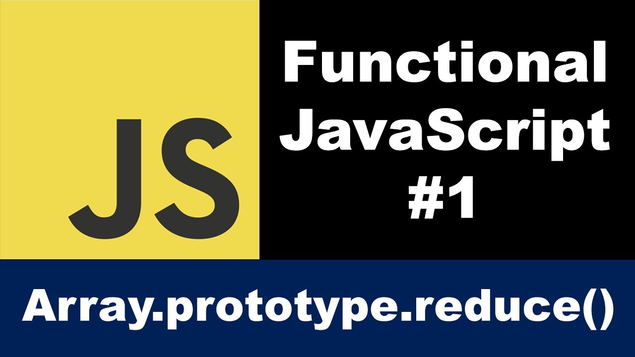 Javascript Array Reduce Functional Javascript 1 Youtube
