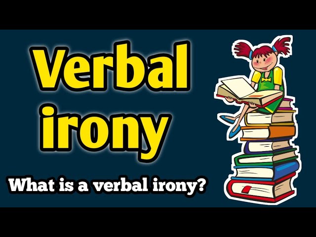 Verbal Irony Examples 100 Irony Examples