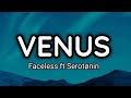 Faceless Ft Serotonin Venus Lyrics The Moment You Call I M Showing Up ...
