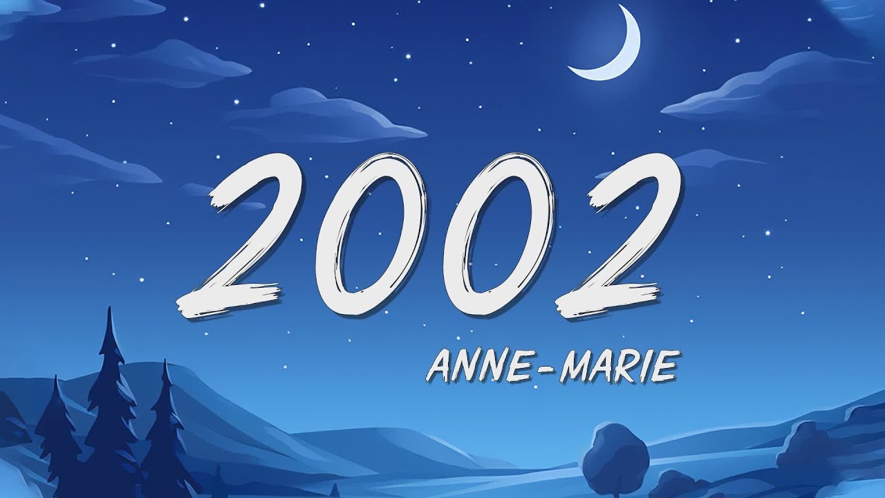 Anne Marie 2002 Lyrics Youtube Music