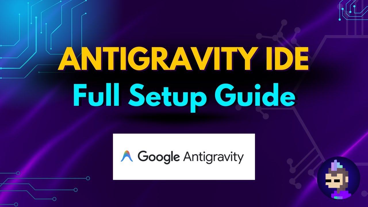 Google Antigravity Ide Complete Setup Tutorial Guide Youtube