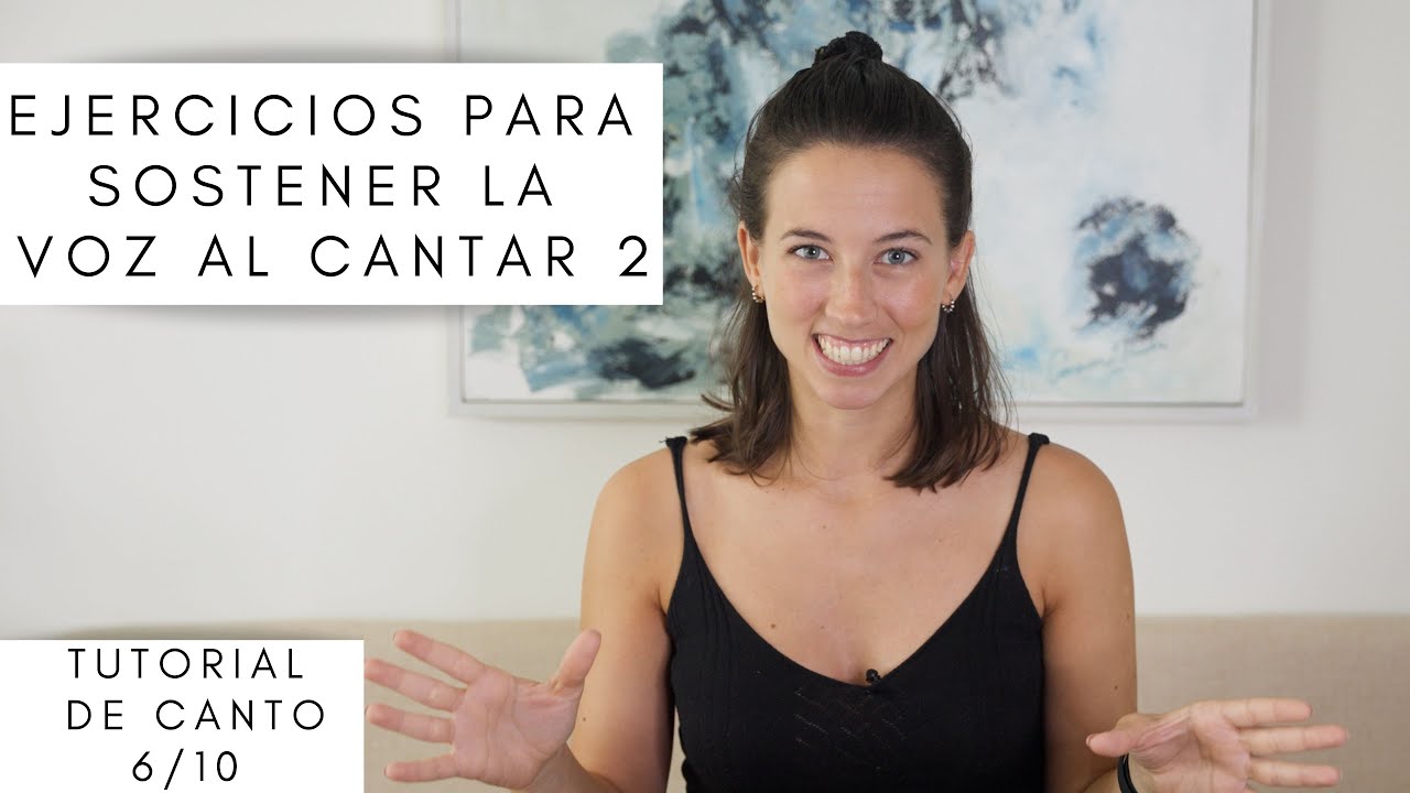 Tutorial De Canto 6 10 Ejercicios Para El Sostén De La Voz 2