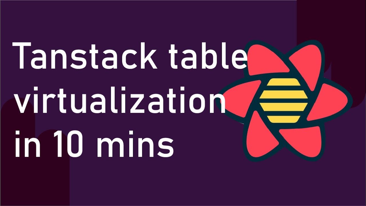 Tanstack Table Virtualization In 10 Mins Youtube