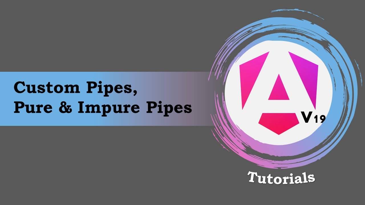 15 Angular 19 Tutorials Custom Pipes Pure Pipes Impure Pipes