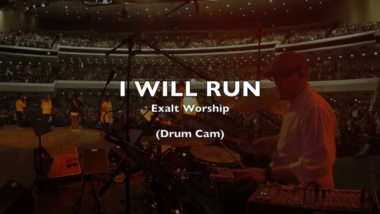 Drum Cam I Will Run Exalt Worship Youtube