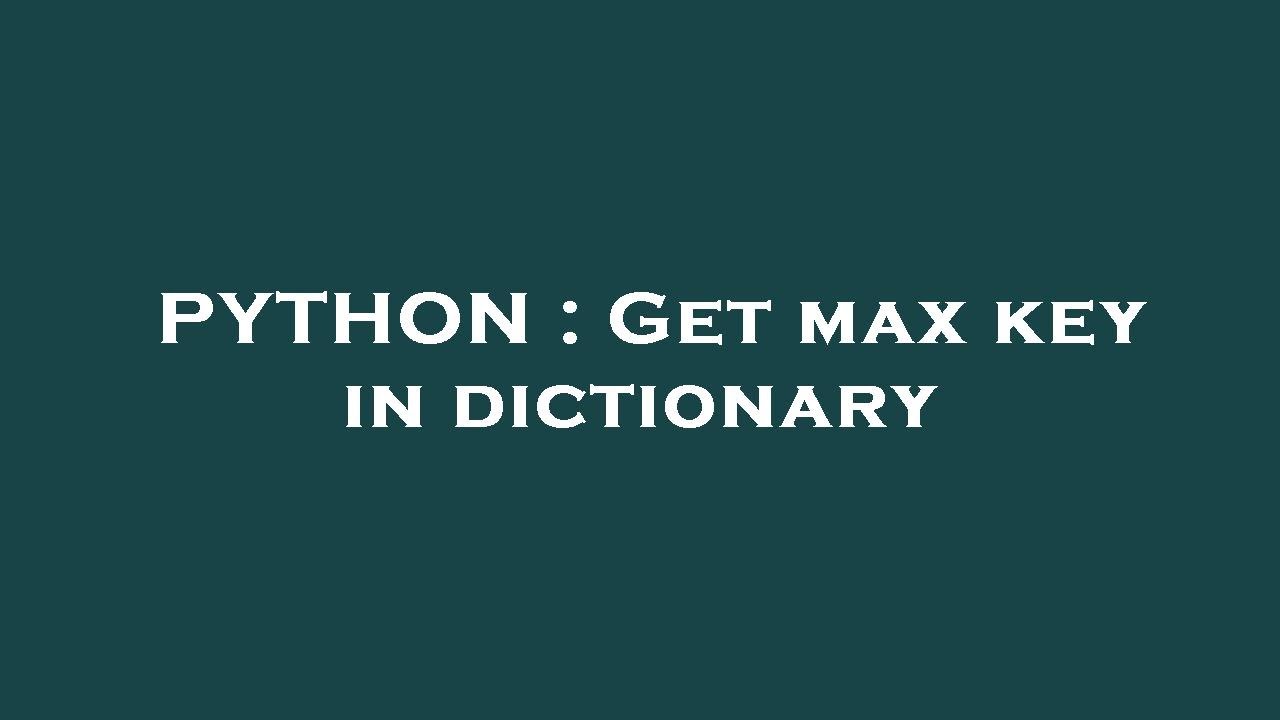 Python Get Max Key In Dictionary Youtube
