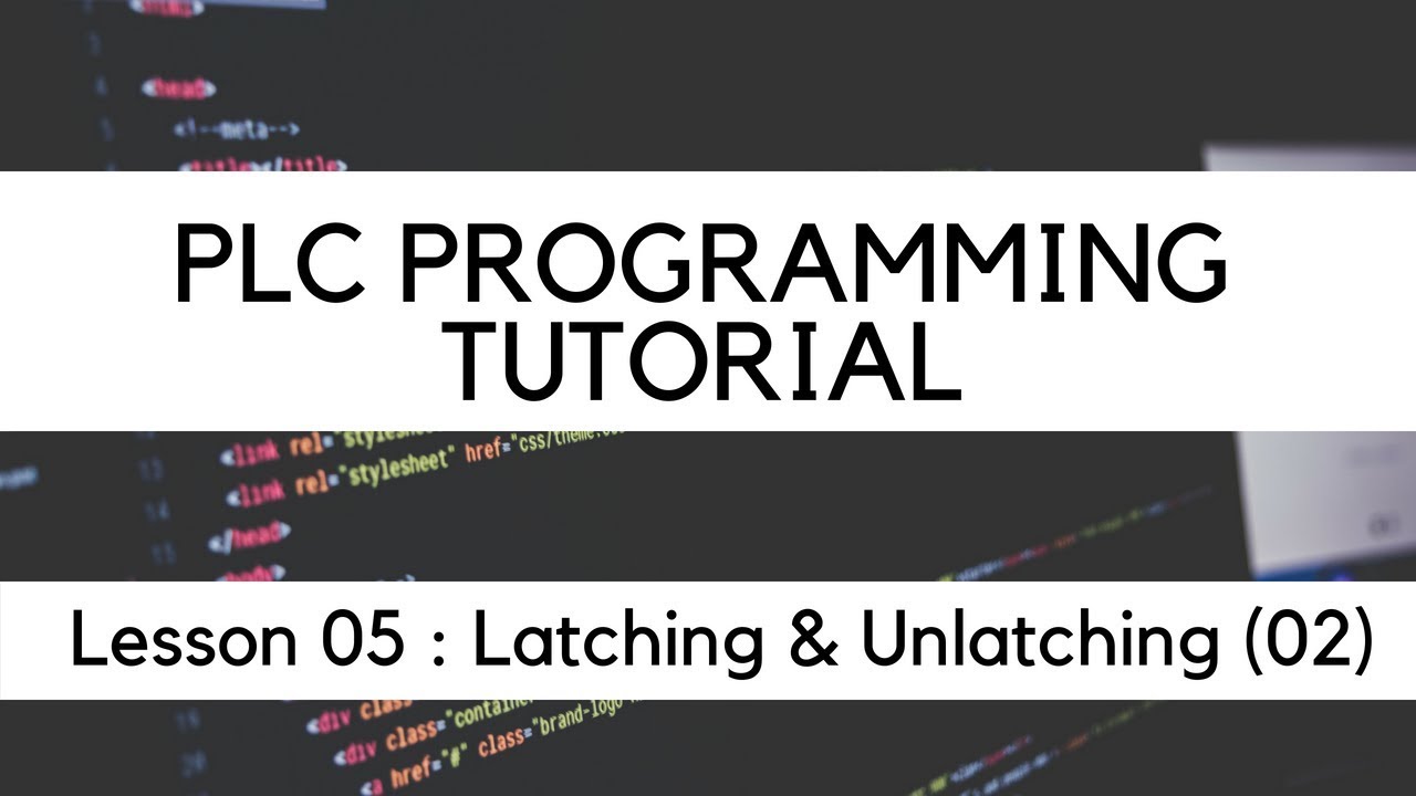 How To Latching Unlatching 02 Lesson 05 Plc Plc Programming