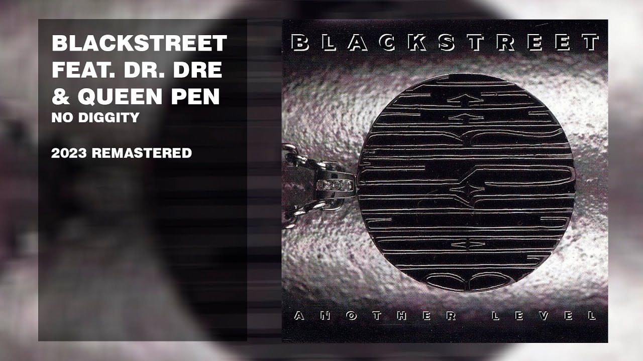 Blackstreet Feat Dr Dre Queen Pen No Diggity 2023 Remastered