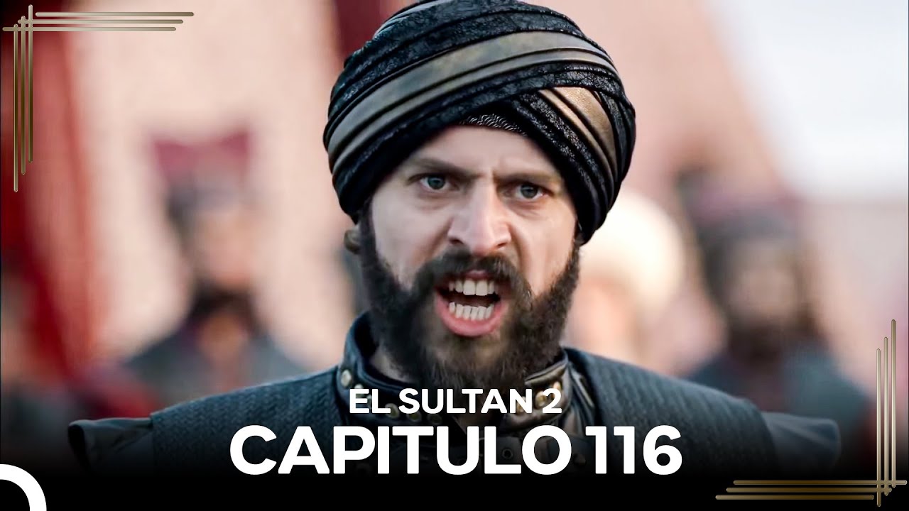 El Sultán 2 Capítulo 116 Doblado En Español Youtube