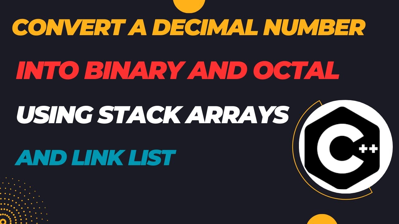 Decimal To Binary And Octal Conversion Using Stack Data Structure Youtube