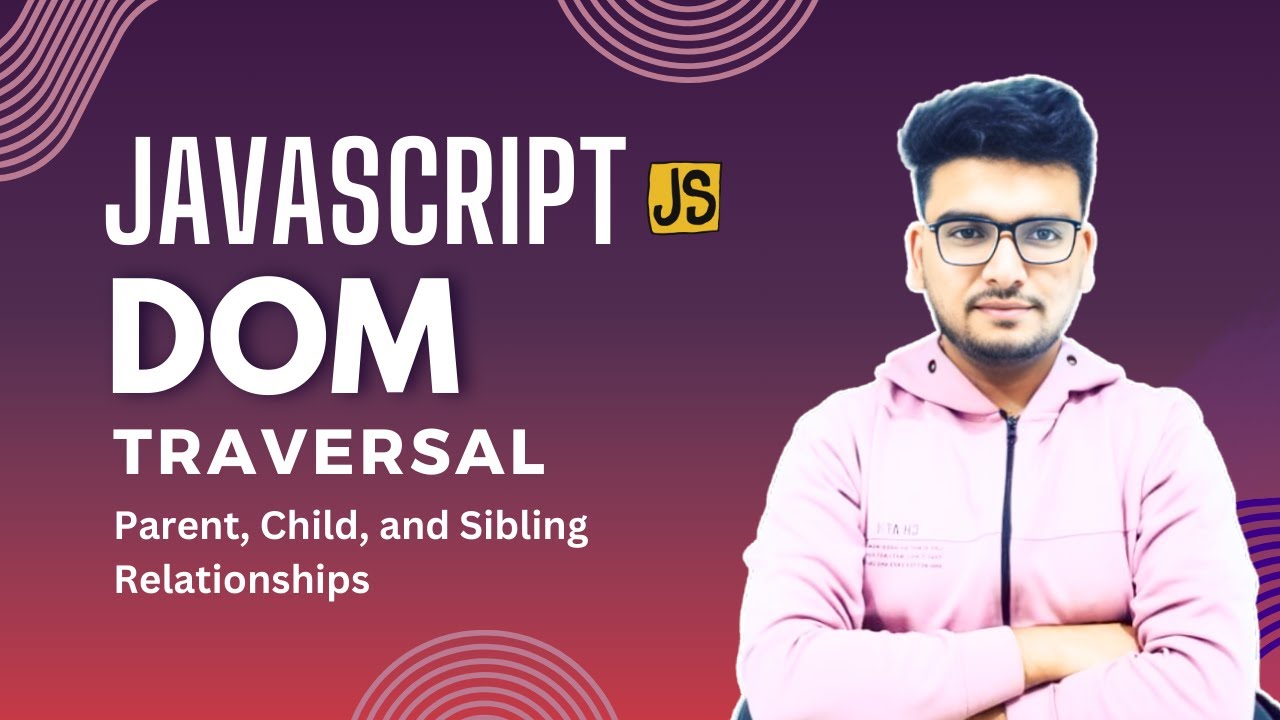 Dom Traversal Parent Child And Sibling Relationships Dom