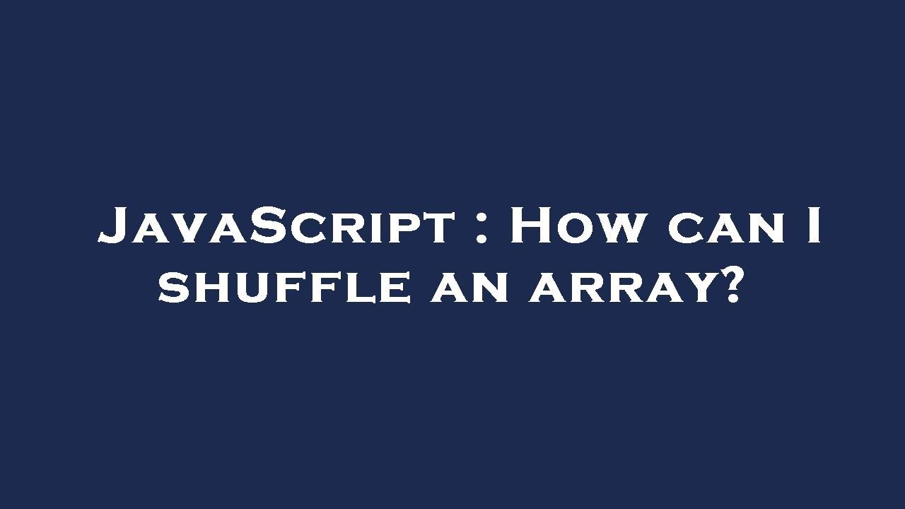 Javascript How Can I Shuffle An Array Youtube