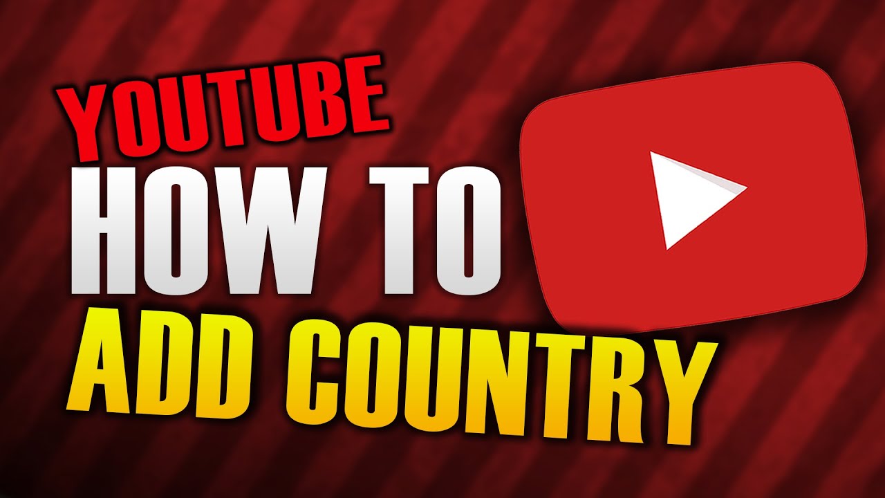 How To Add Country In Youtube Channel Youtube