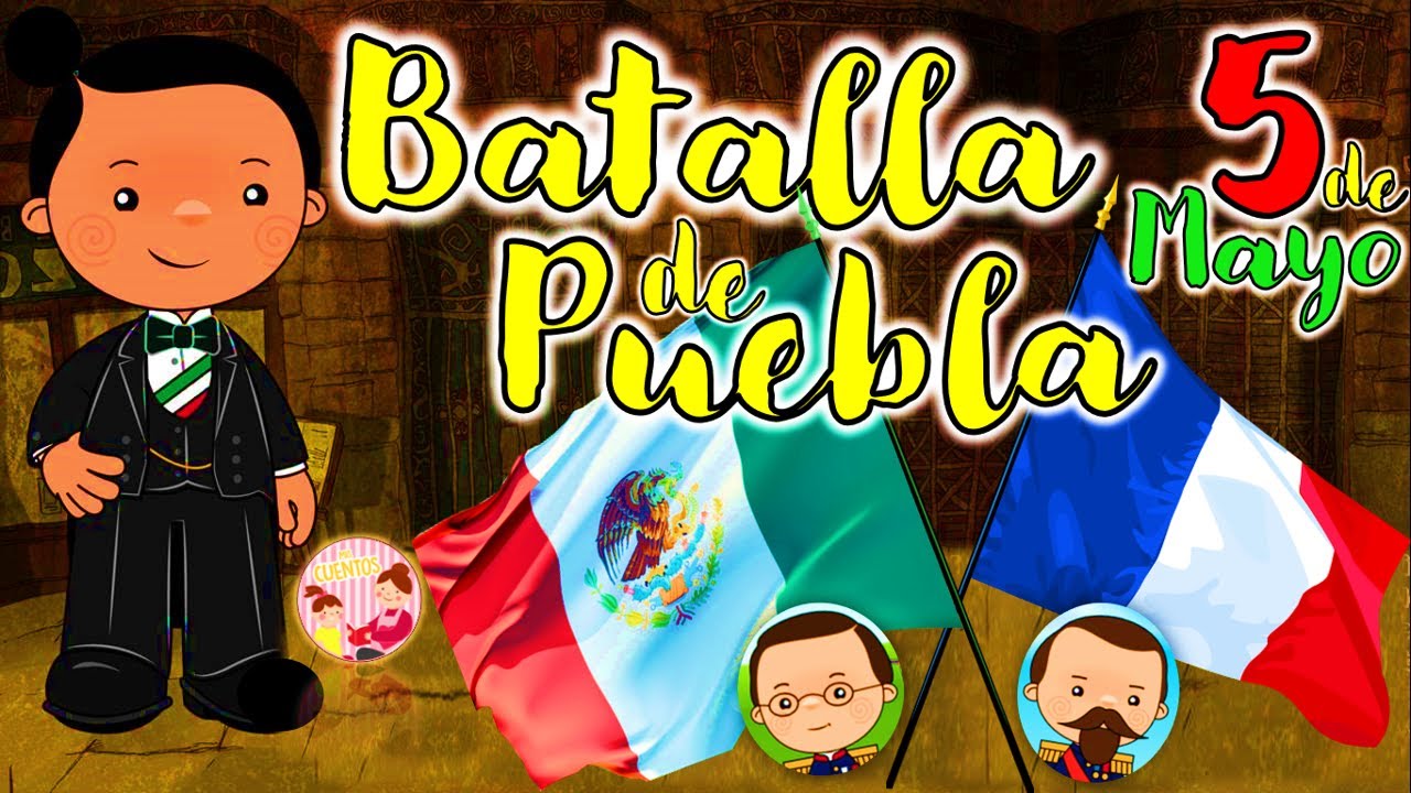 рџњџla Batalla De Pueblaрџ ірџ ѕ5 De Mayo Para Niг Os Youtube