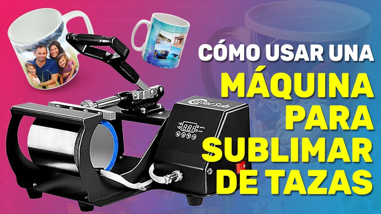 Cómo Usar Una Maquina Para Sublimar Tazas Aprende A Sublimar Tazas