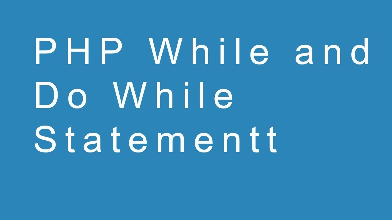 Php While And Do While Loop Youtube