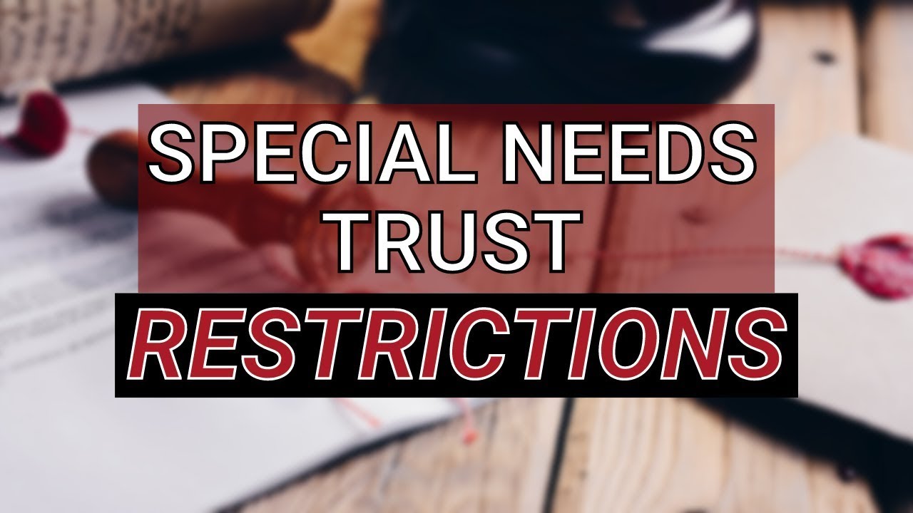 Special Needs Trust Restrictions What You Need To Know Youtube