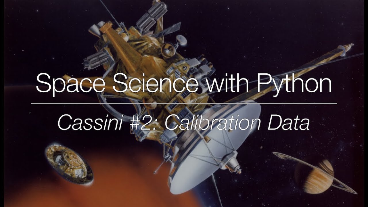 Space Science With Python Cassini 2 Calibration Data Youtube