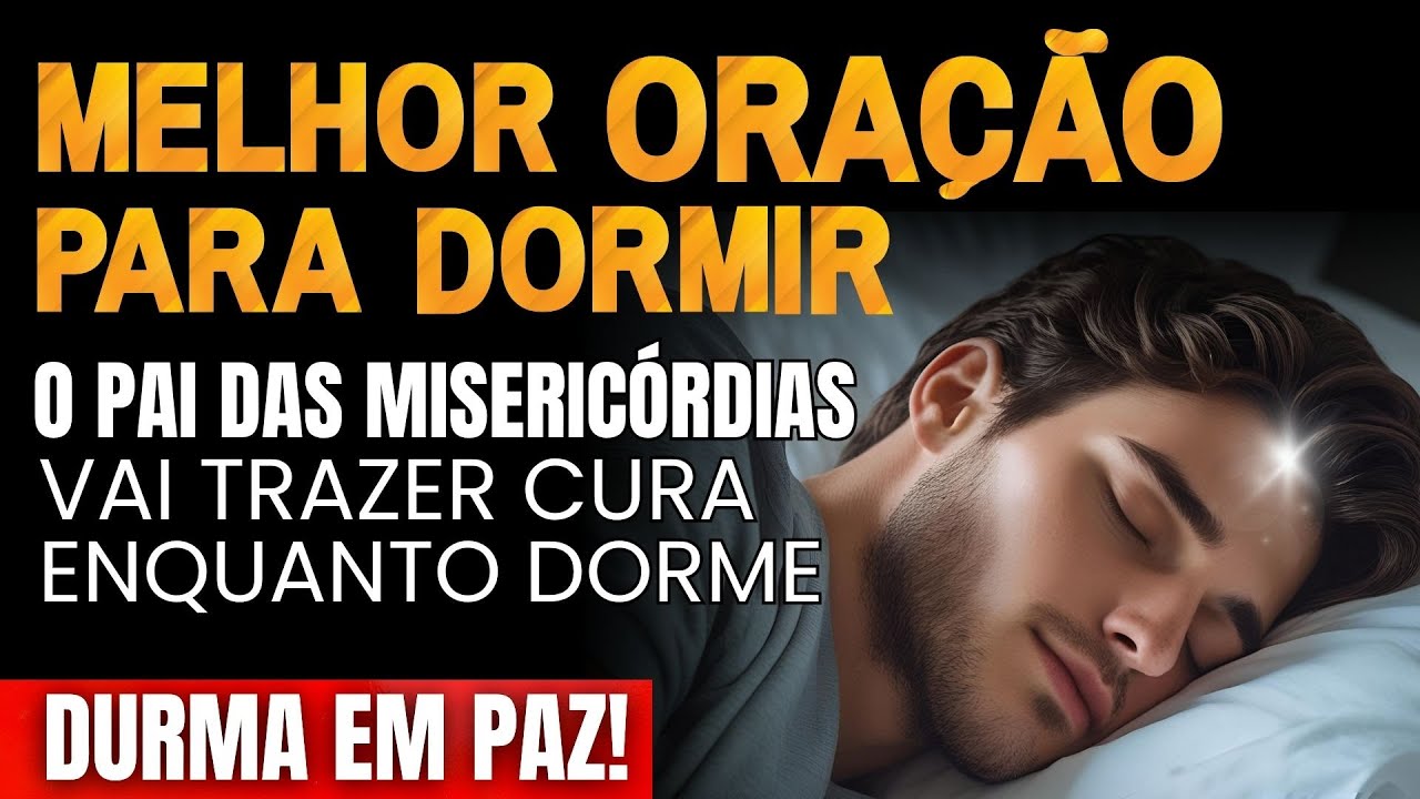 O Pai Do Céu Vai Te Curar Enquanto Você Dorme Melhor Oração Para