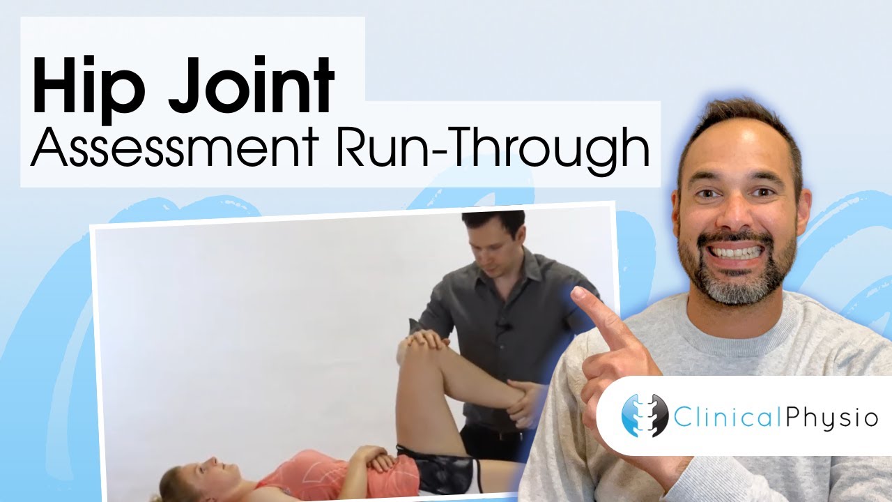 Hip Joint Full Assessment Run Through Clinical Physio Youtube