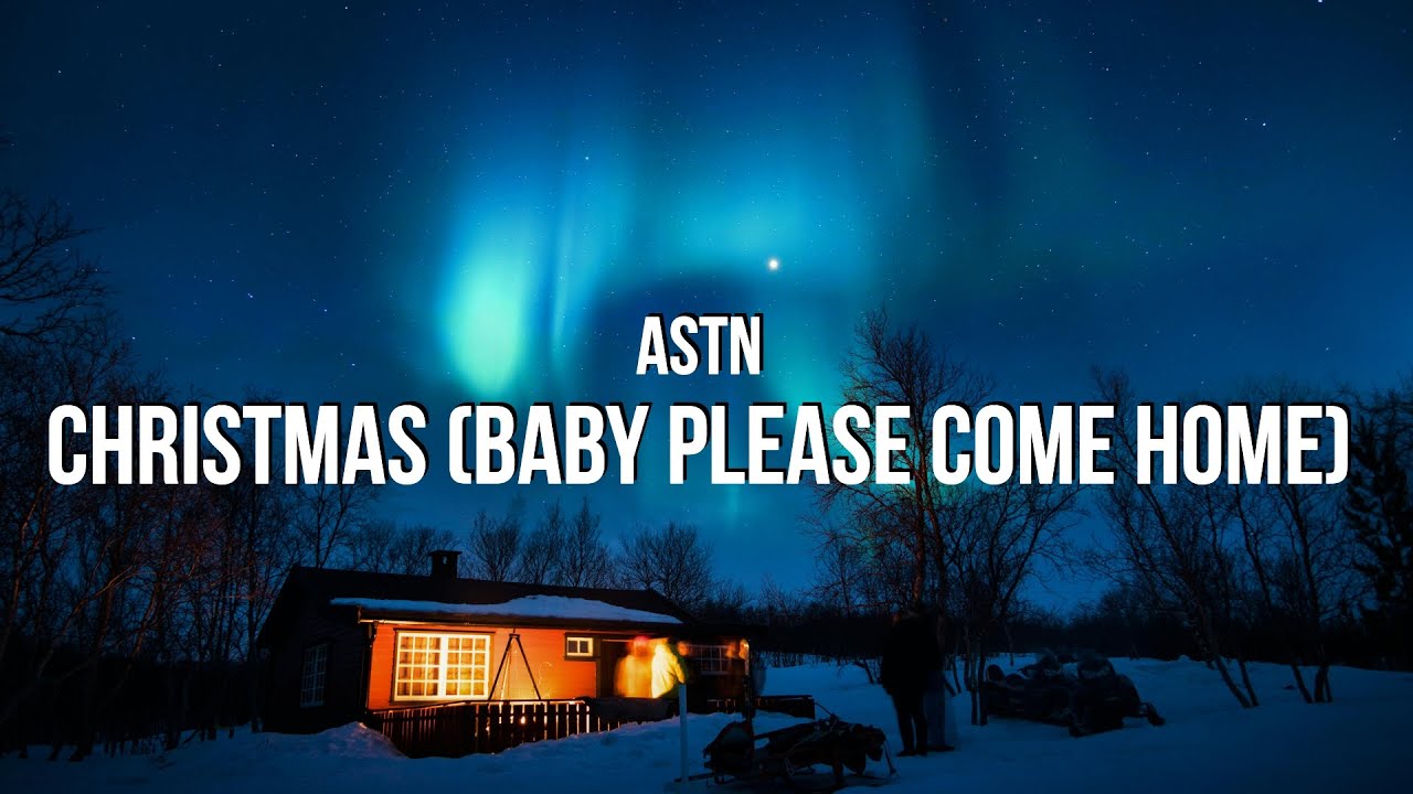 Astn Christmas Baby Please Come Home Lyrics Youtube