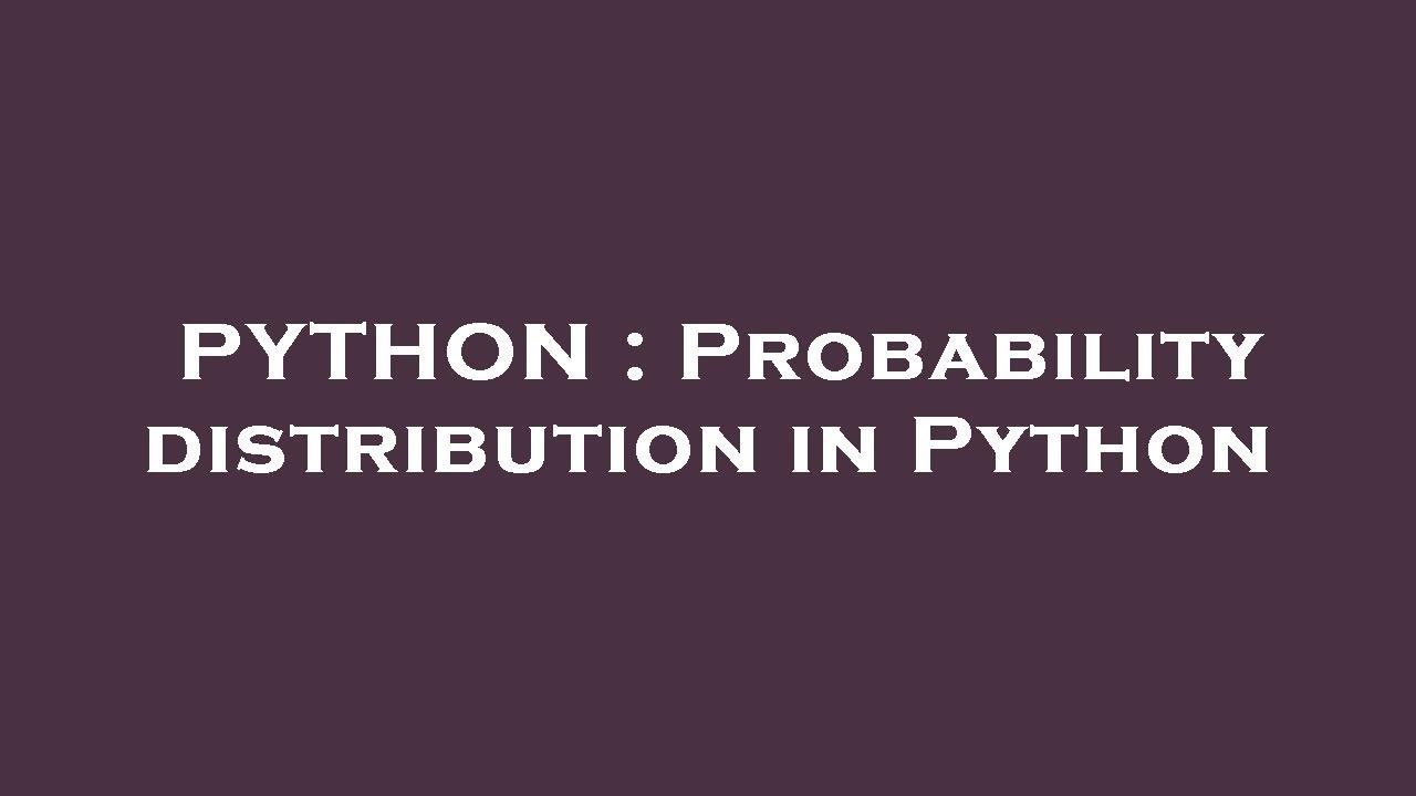 Python Probability Distribution In Python Youtube