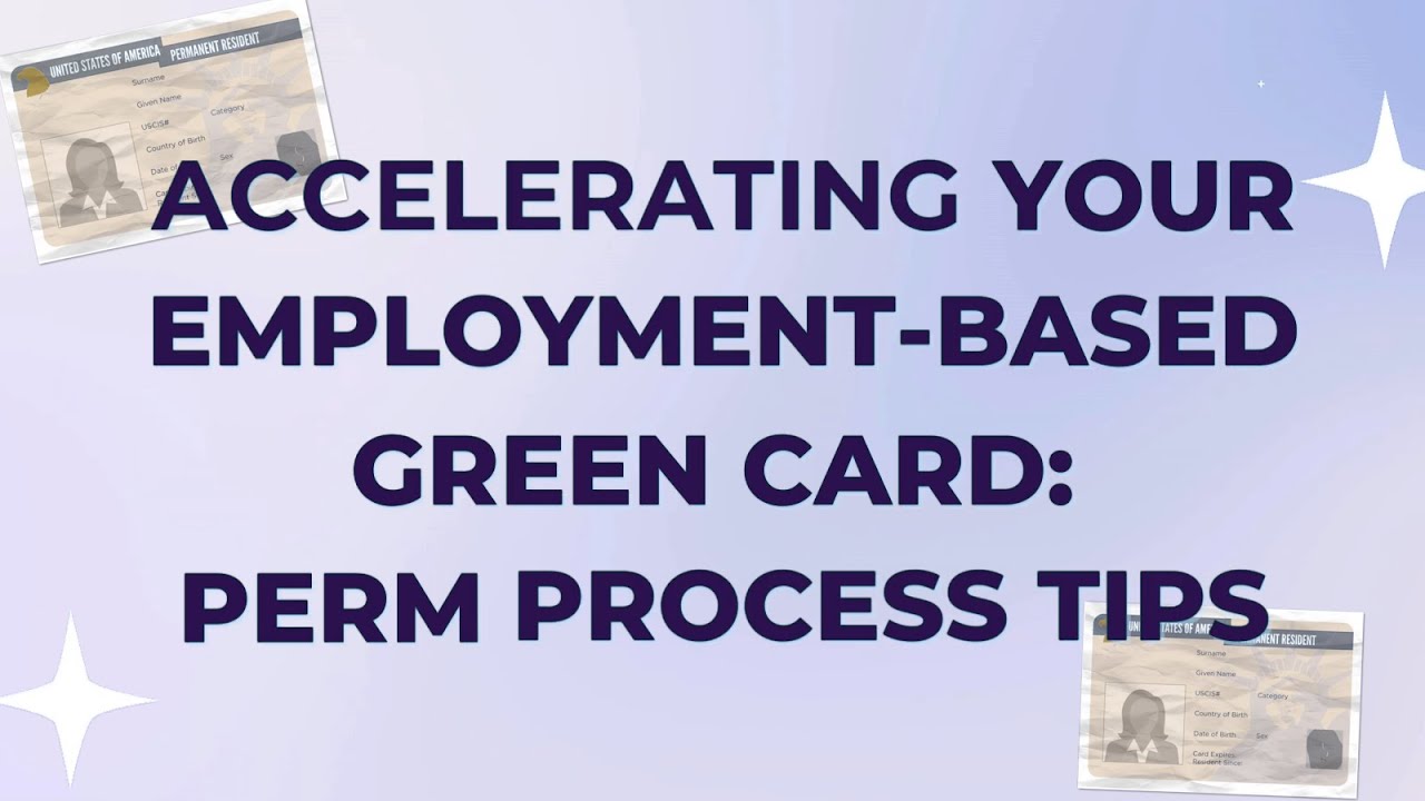 Accelerating Your Employment Based Green Card Perm Process Tips