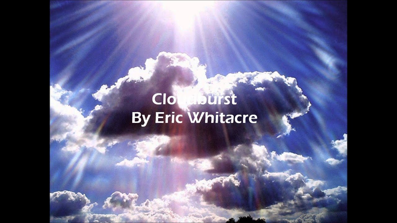Cloudburst By Eric Whitacre Youtube