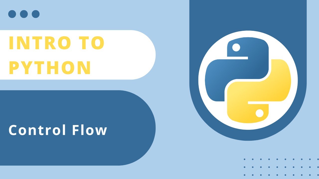 Intro To Python 4 Control Flow Youtube