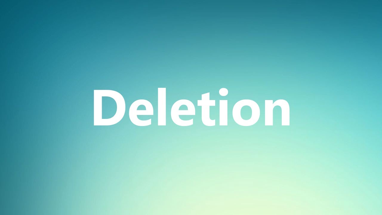 Deletion Medical Definition And Pronunciation Youtube