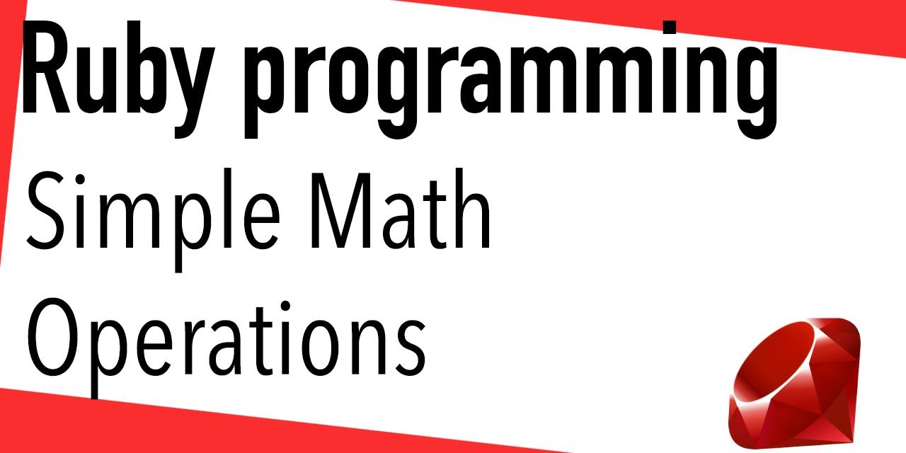 Ruby Tutorial Doing Simple Math Basic Operations Youtube