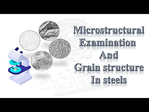 Grain Structure In Steels A Simple Microstructural Guide Youtube