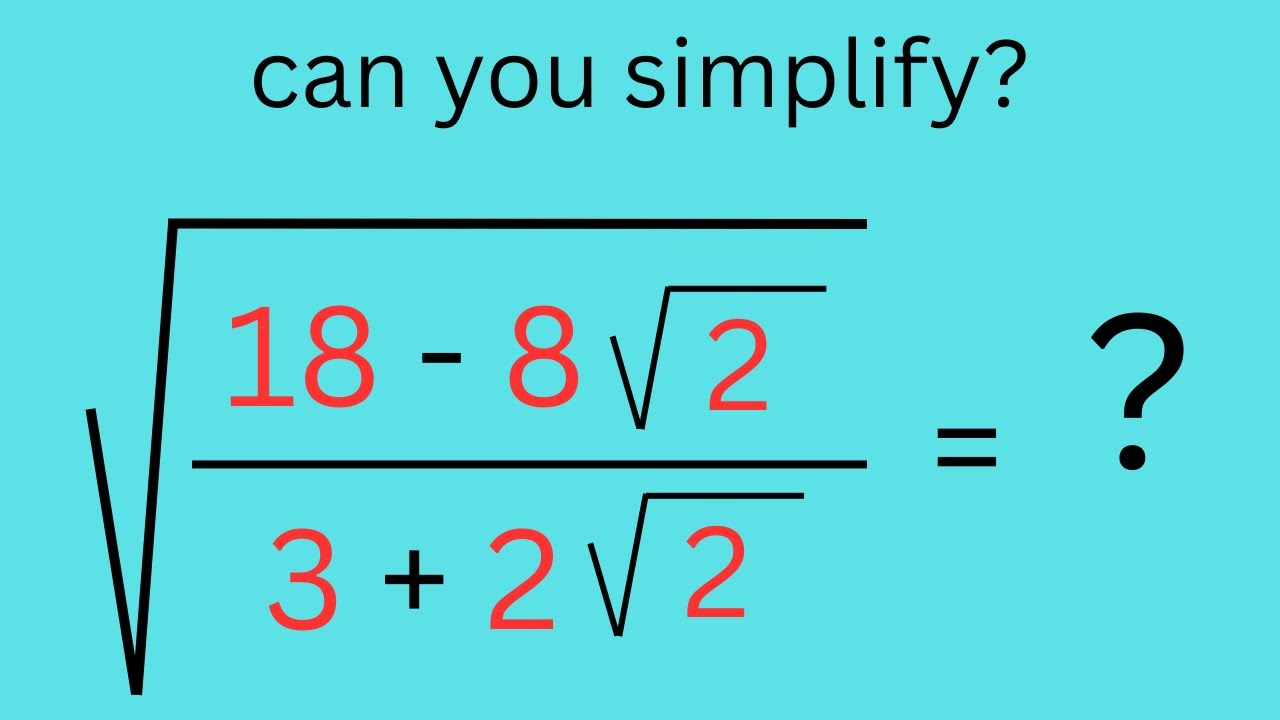 A Very Nice Square Root Fraction Math Problem Simplification Maths