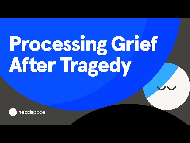 Processing Grief After Tragedy