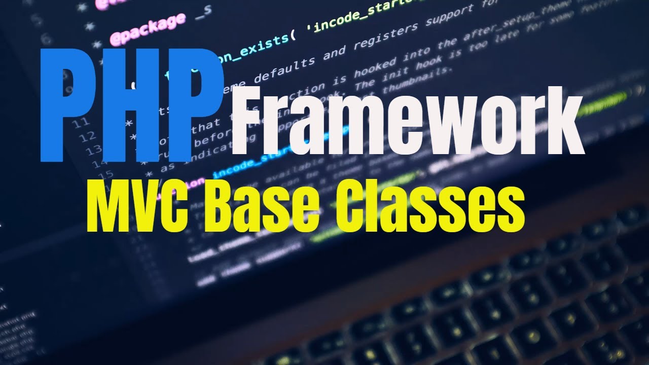 Php Mvc Framework Base Classes Php Tutorial Php Server Side Learn