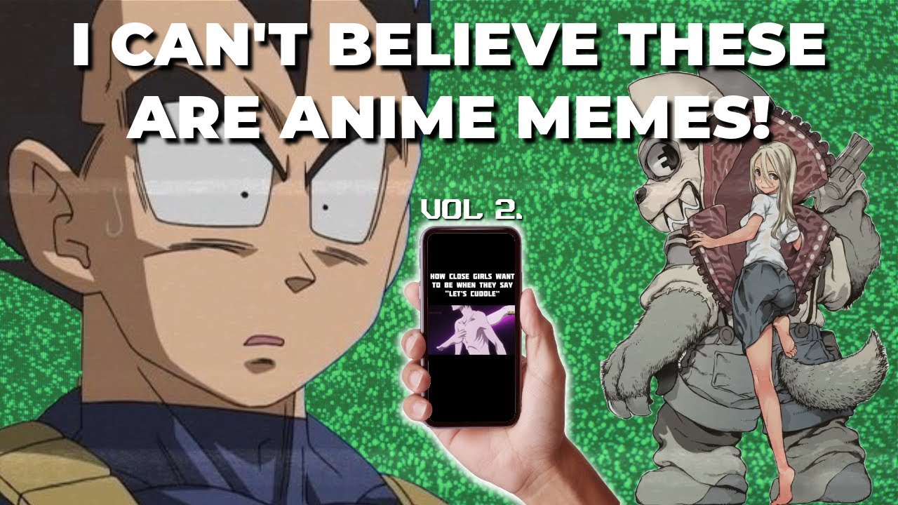 I Can T Believe These Are Memes Vol 2 The Best Anime Meme Compilation