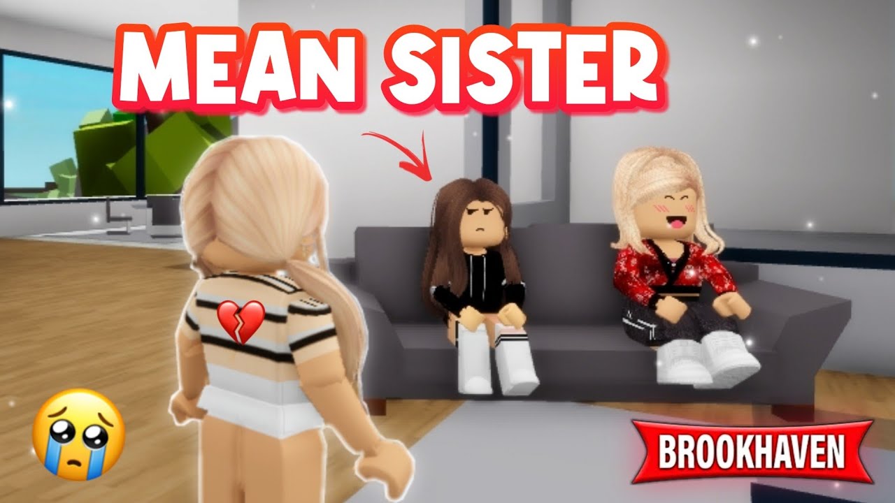 Mean Sister Brookhaven Rp Roblox Brookhaven Youtube