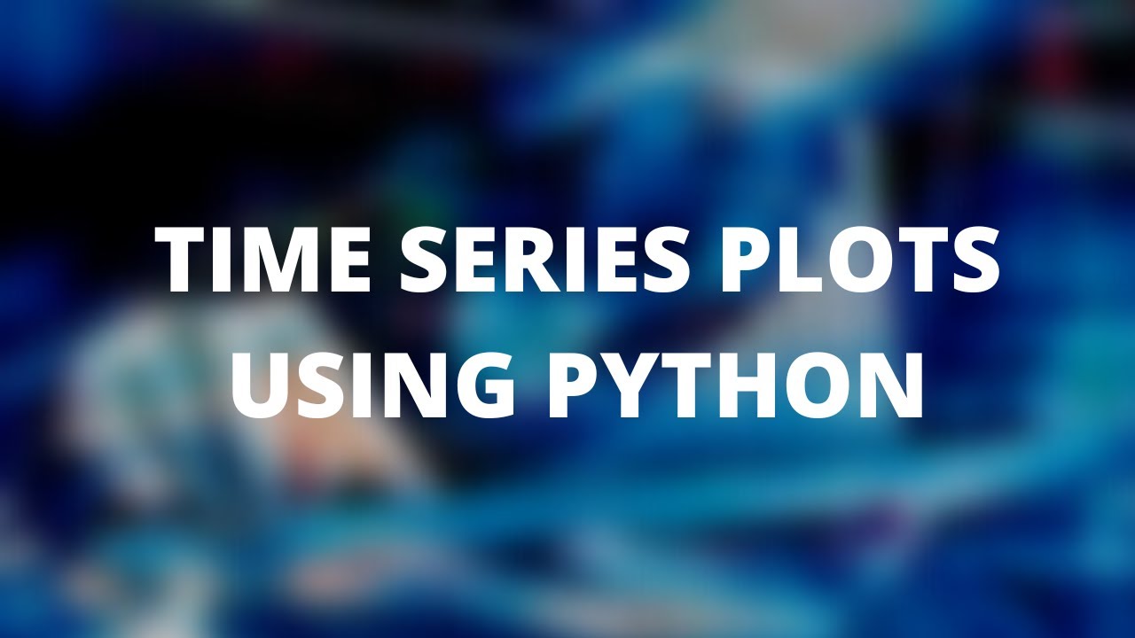 Plotting Time Series Using Python Data Visualization Youtube