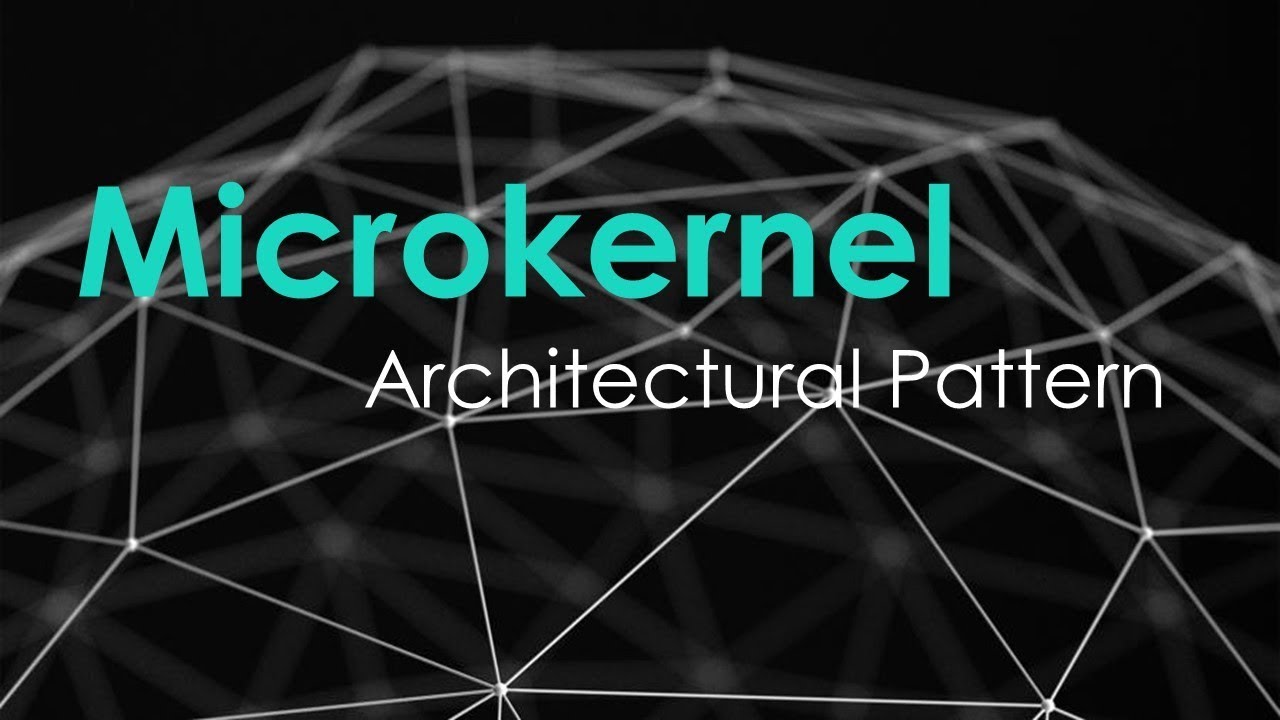 Microkernel Architectural Pattern Software Architecture Youtube