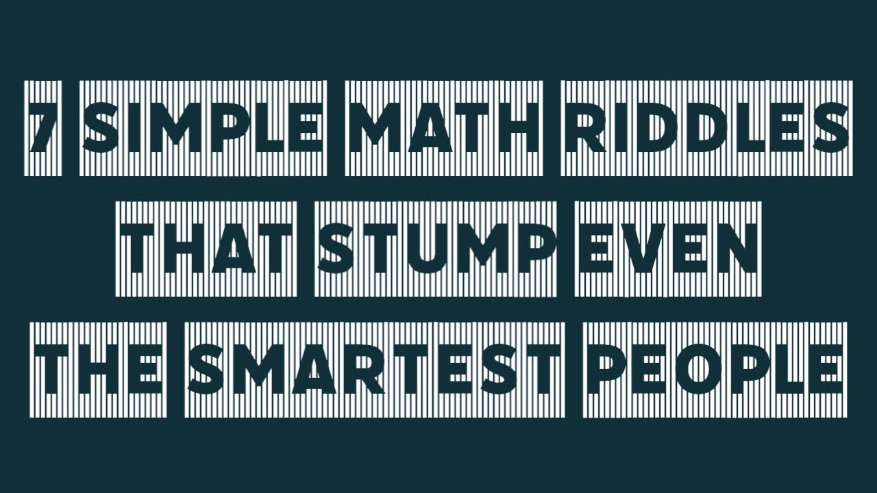 7 Math Riddles That Stump Even The Smartest People Youtube