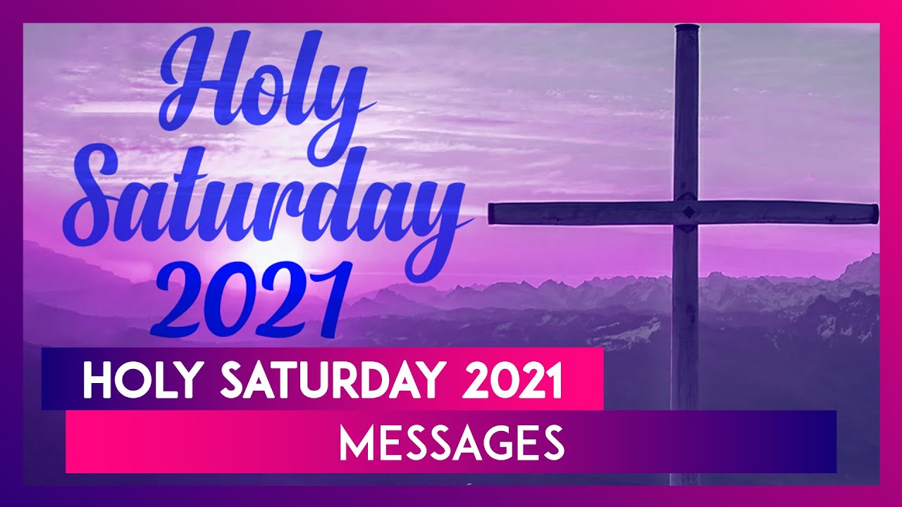 Holy Saturday 2021 Messages Quotes And Sayings To Observe The Day