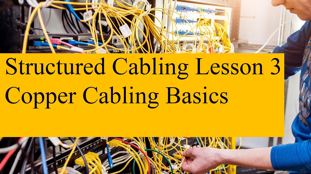 Structured Cabling 03 Copper Cabling Basics Youtube