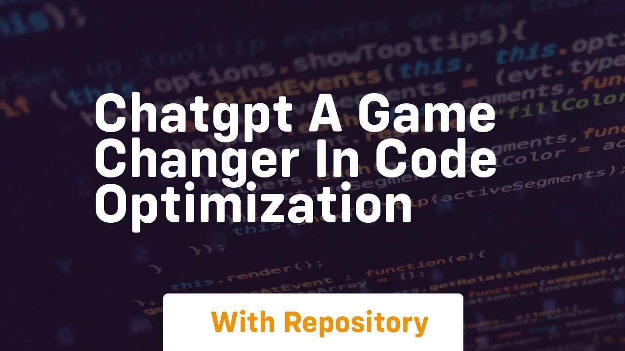 Chatgpt A Game Changer In Code Optimization Youtube