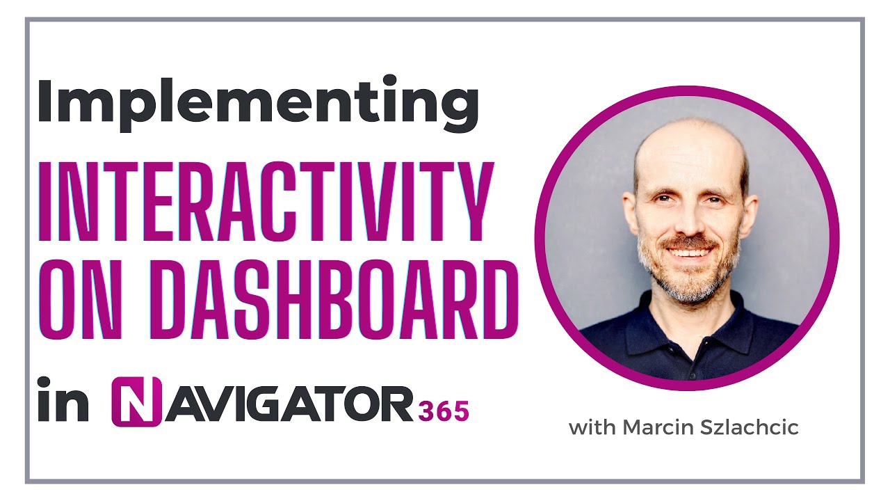 Implementing Interactivity On Dashboard Navigator365 Youtube