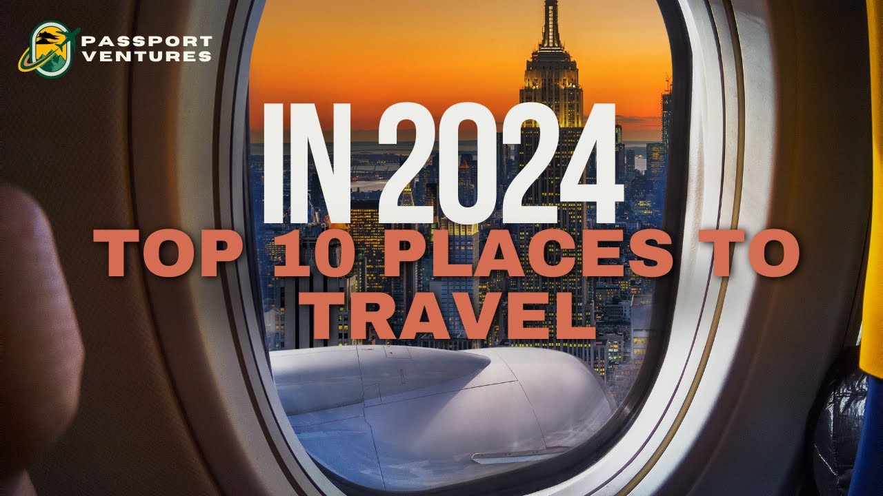 Top 10 Places To Travel In 2024 Top10 2024 Travel Travel2024