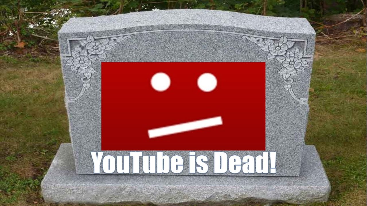 Youtube Is Dead Youtube
