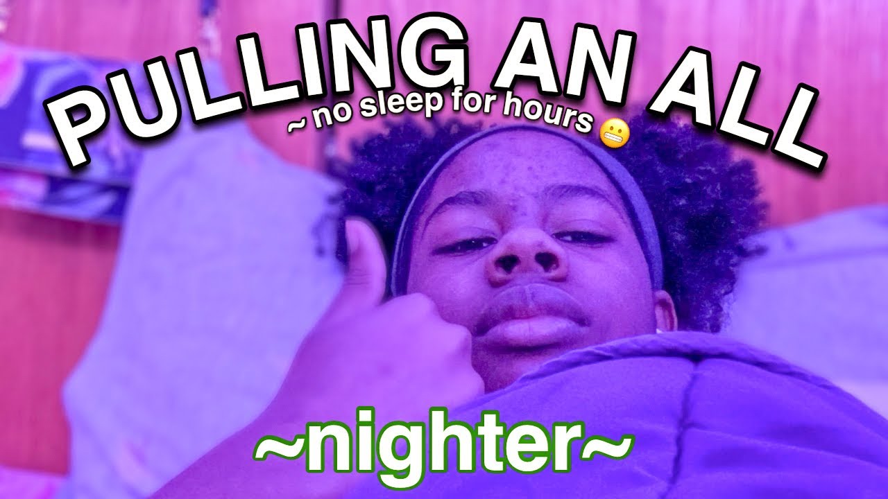 Pulling An All Nighter Youtube