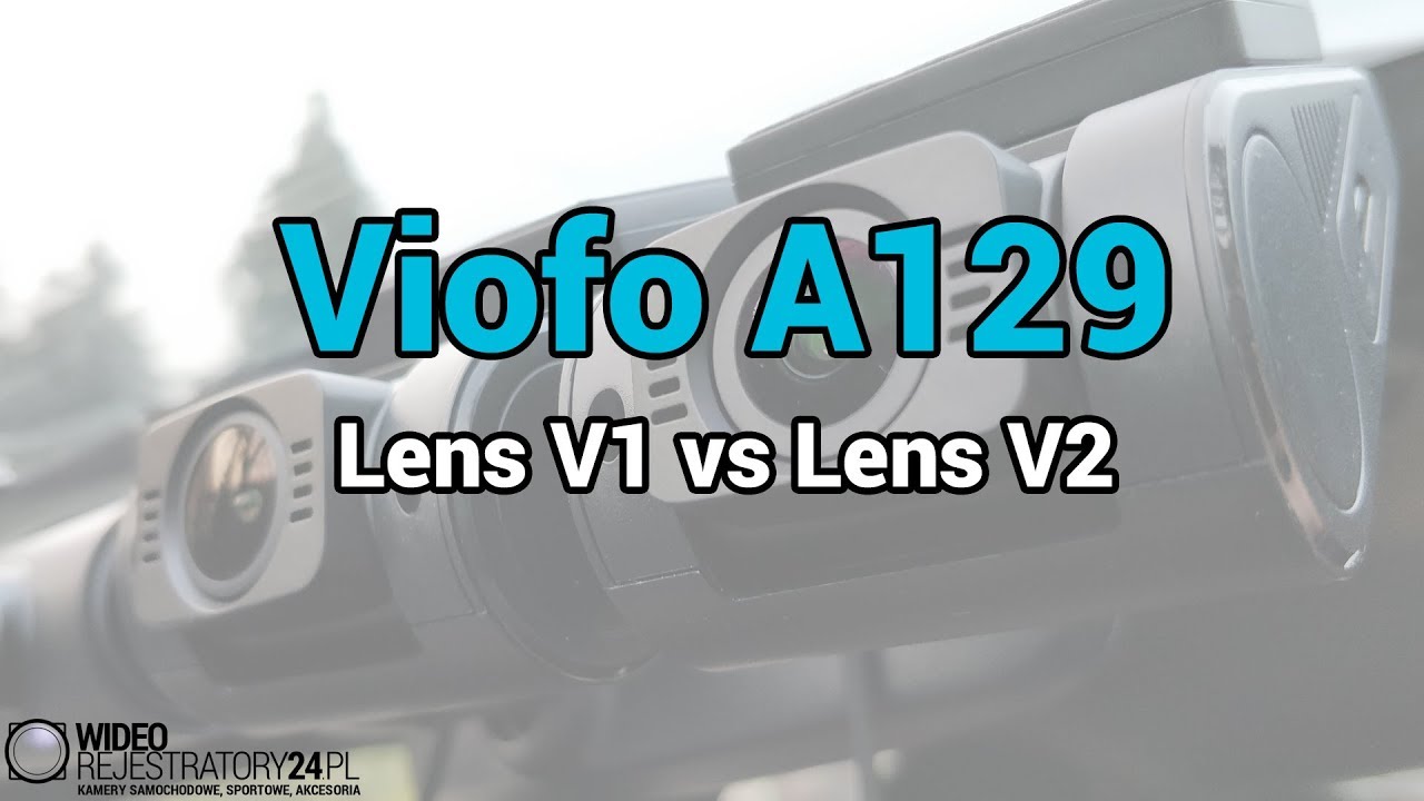 Viofo A129 Lens V1 Vs Lens V2 Youtube