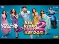 Kis Kisko Pyaar Karoon 2 Trailer Kapil Sharma Manjot Singh Tridha ...
